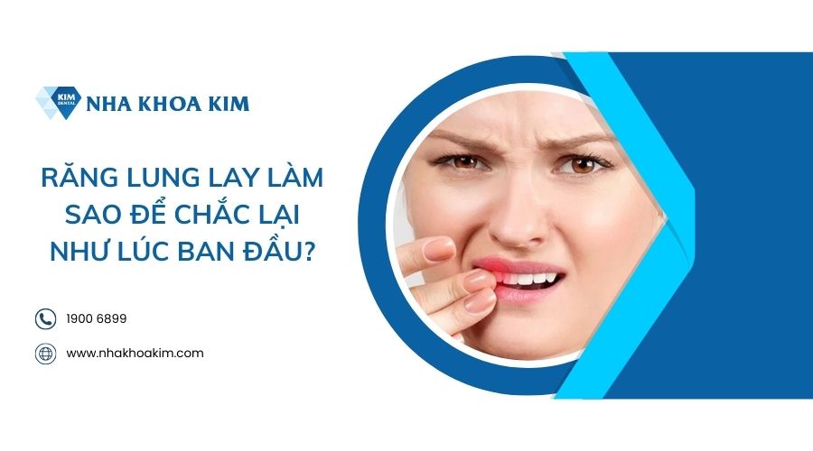 Răng lung lay làm sao để chắc lại như lúc ban đầu?